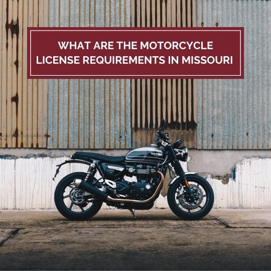 What Are the Motorcycle License Requirements in Missouri?